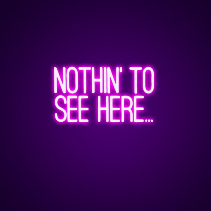 Nothing To See Here Neon Sign