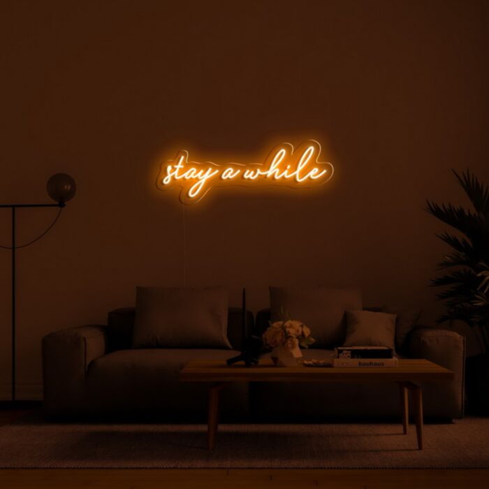 Stay A While Neon Sign