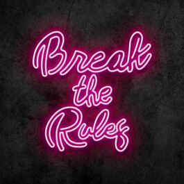 Break the Rules Neon Sign