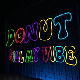 Donut Kill My Vibe Led Neon Sign Custom Donut Neon Led Sign Donut Bakery