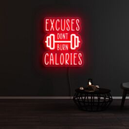 Excuses Dont Burn Calories Neon Sign