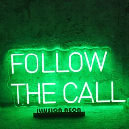 Follow The Call Neon Sign