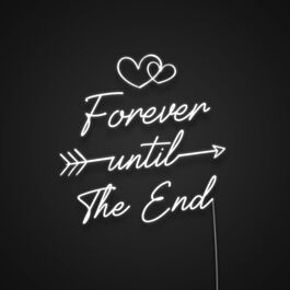 Forever Until The End Neon Sign