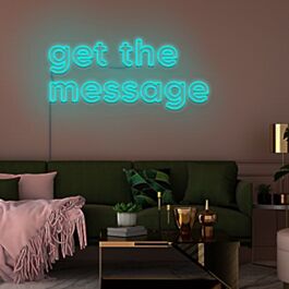 Get The Message Neon Sign