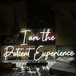I Am The Patient Experience White Neon Sign