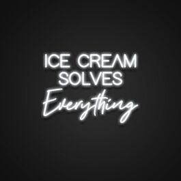 Ice Cream Solves Everything Neon Sign
