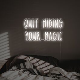 Quit Hiding Your Magic LED Custom Neon Sign