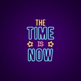 The Time Is Now Neon Sign