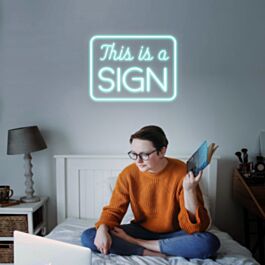 This Is A Sign Neon Sign
