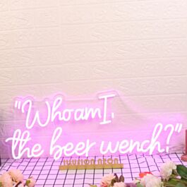 Who Am I The Beer Wench Pink Neon Sign