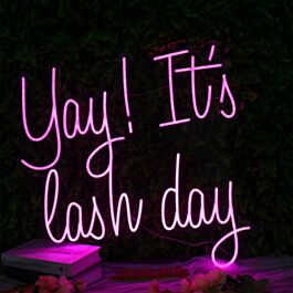 Yay It Is Lash Day Pink Neon Sign
